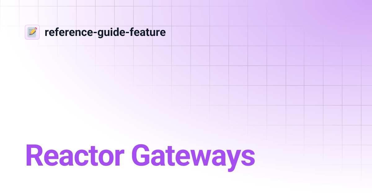Reactor Gateways | reference-guide-feature